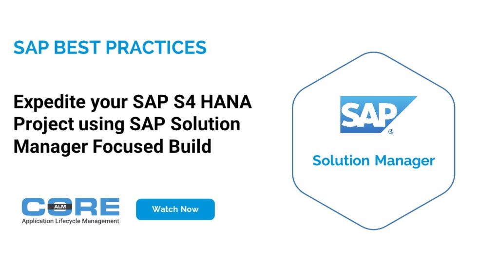 Expedite Your SAP S/4HANA Project with Focused Build - CoreALM