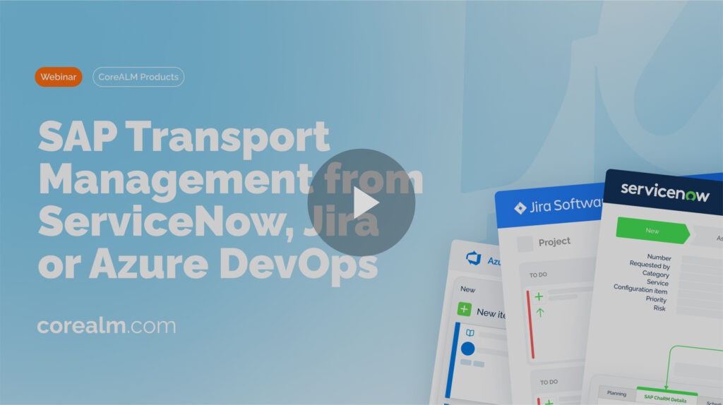 SAP Transport Management with ServiceNow, Jira or Azure DevOps - CoreALM