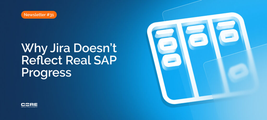Why Jira Doesn’t Reflect Real SAP Progress - CoreALM